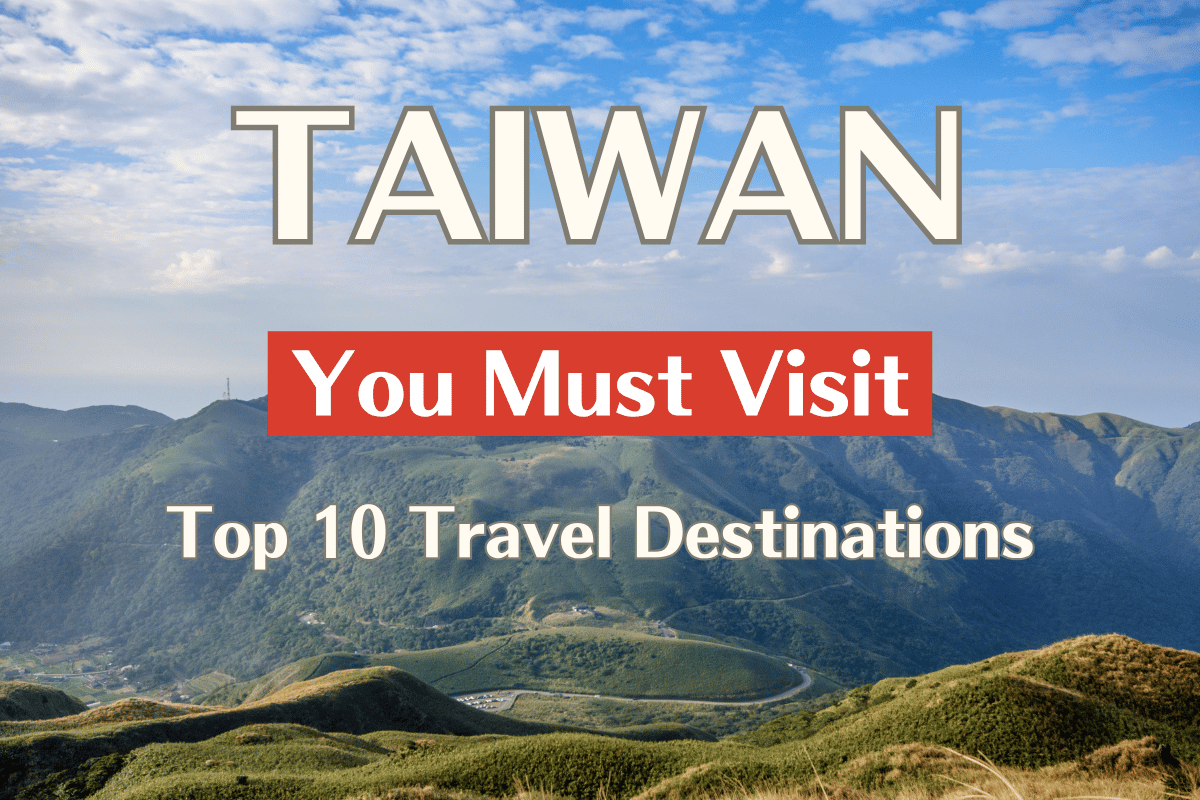 Top 10 Must-Visit Destinations in Taiwan｜The Ultimate Guide to Famous ...